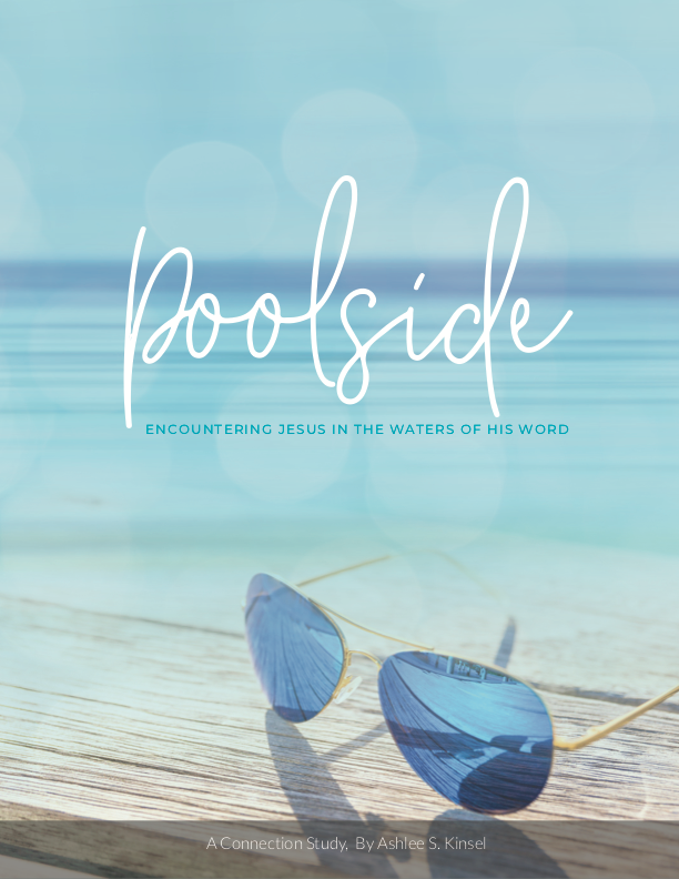 Poolside: Encountering Jesus in the Waters of His Word – Ashlee S. Kinsel